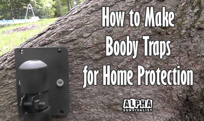 How to Make Booby Traps for Home Protection | Alpha Survivalist