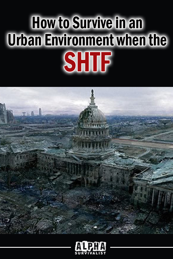 How to Survive in an Urban Environment When the SHTF! | Alpha Survivalist